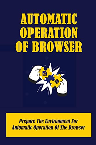 Amazon.com: Automatic Operation Of Browser: Prepare The Environment For Automatic Operation Of ...