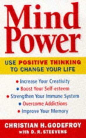 Mind Power: How to Use Positive Thinking to Change Your Life: Godefroy ...