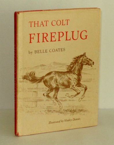 That Colt Fireplug: Belle Coates: Amazon.com: Books