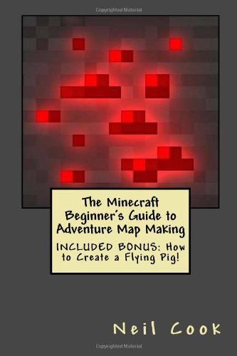 The Minecraft Beginner's Guide to Adventure Map Making: INCLUDED BONUS ...