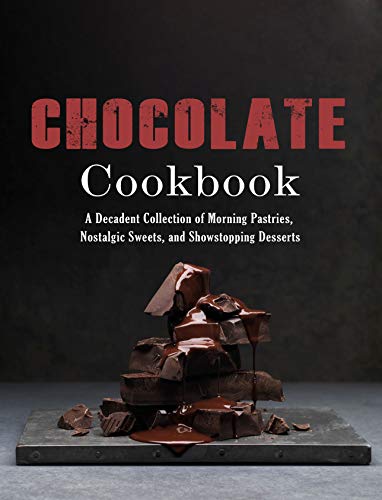 Chocolate Cookbook: A Decadent Collection of Morning Pastries ...