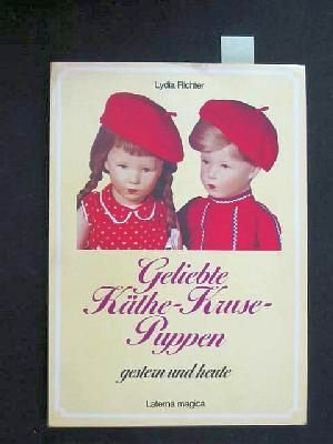 Geliebte Käthe Kruse Puppen. Gestern und heute : Lydia Richter, Käthe ...