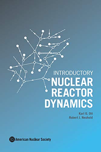 Introductory Nuclear Reactor Dynamics: Karl O. Ott: 9780894484667 ...