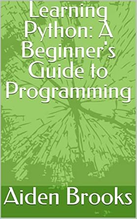 Amazon.com: Learning Python: A Beginner's Guide to Programming eBook ...