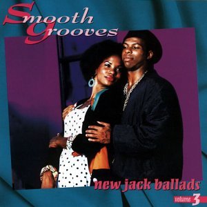 Various Artists - Smooth Grooves: New Jack Ballads, Vol. 3 - Amazon.com ...