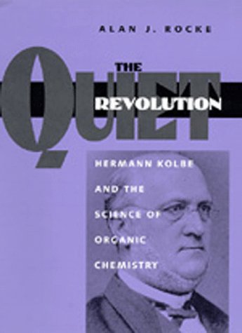 The Quiet Revolution: Hermann Kolbe and the Science of Organic ...