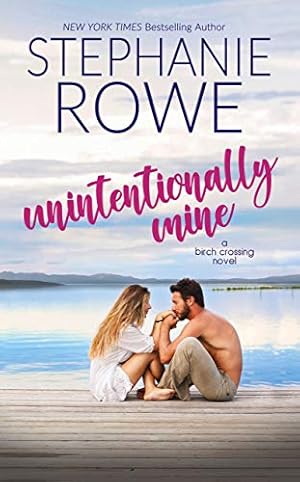 Unexpectedly Mine (Birch Crossing Book 1) - Kindle edition by Rowe, Stephanie. Contemporary ...
