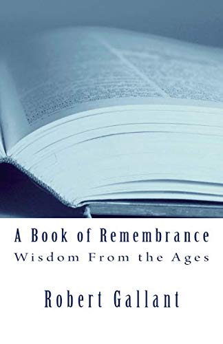 A Book of Remembrance: Wisdom From the Ages: Gallant, Robert Michael ...
