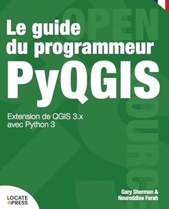 Amazon.fr - Le guide du programmeur PyQGIS: Extension de QGIS 3.x avec ...
