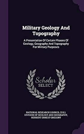 Military Geology And Topography: A Presentation Of Certain Phases Of ...