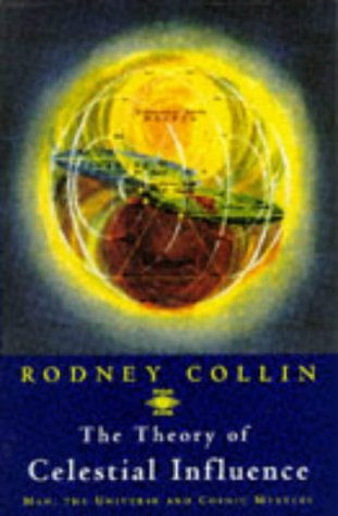 The Theory of Celestial Influence: Man, The Universe and Cosmic Mystery ...