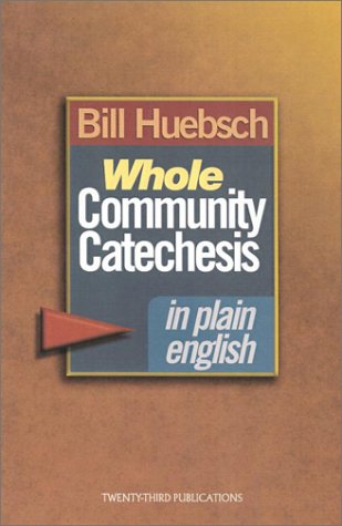 Whole Community Catechesis in Plain English: Huebsch, Bill ...