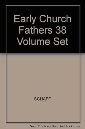 Early Church Fathers 38 Volume Set: Amazon.co.uk: SCHAFF: 9780802881304 ...
