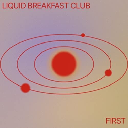 Écouter First par Liquid Breakfast Club sur Amazon Music Unlimited