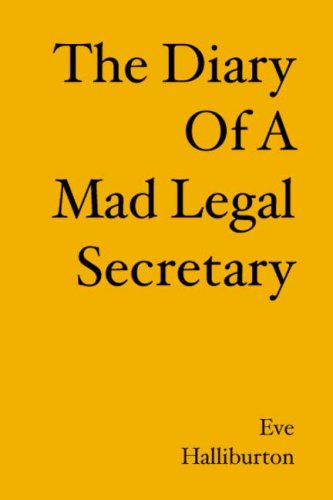 The Diary of a Mad Legal Secretary: Halliburton, Eve: 9781419648786 ...
