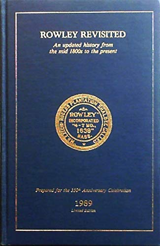 Rowley Revisited An Updated History From The Mid 1800s To The Present ...