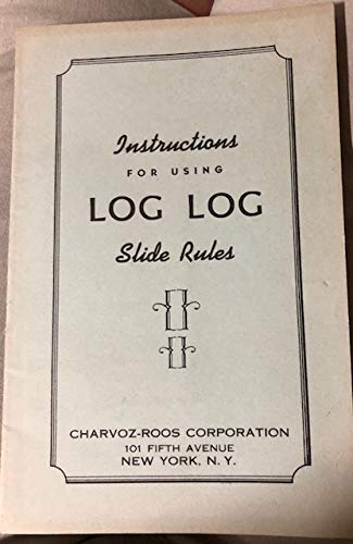 Instructions for Using Trig and Log Log Slide Rules: Ross R. Middlemiss ...