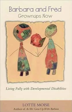 Barbara and Fred: Grownups Now - Living Fully with Developmental ...