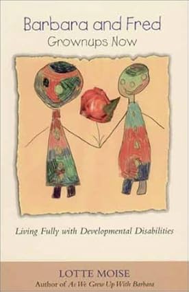 Barbara and Fred: Grownups Now - Living Fully with Developmental ...