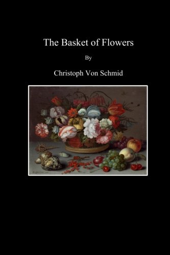 The Basket of Flowers: Schmid, Christoph Von: 9781636004341: Amazon.com ...