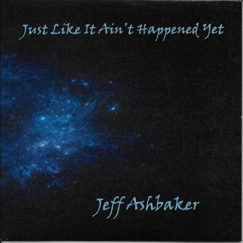 Amazon MusicでJeff AshbakerのJust Like It Ain't Happened Yetを再生する