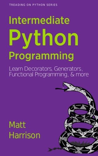 Treading on Python Volume 2: Intermediate Python by Matt Harrison (2013 ...
