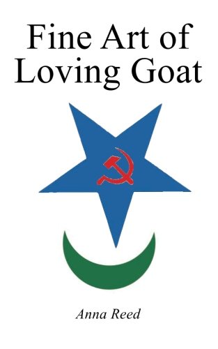 Fine Art of Loving Goat: Reed, Anna: 9781926582856: Books - Amazon.ca