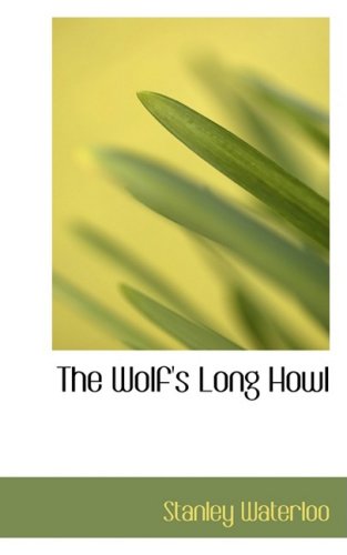 The Wolf's Long Howl: Waterloo, Stanley: 9780554388441: Amazon.com: Books