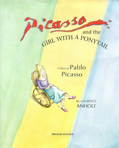 Picasso &_the Girl with a Ponytail (1998 publication): Anholt, Laurence ...