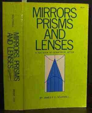 Mirrors, Prisms and Lenses, a Text-Book of Geometrical Optics ...