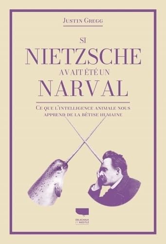 Amazon.com: Si Nietzsche avait été un narval: Ce que lintelligence ...