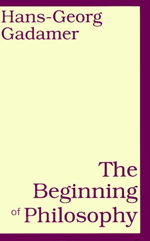 The Beginning of Philosophy: Gadamer, Hans-Georg: 9780826411099: Amazon ...