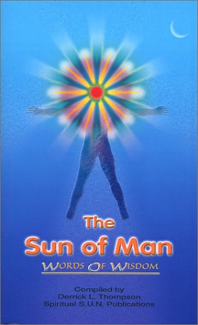 The Sun of Man Words of Wisdom: Thompson, Derrick: 9781591960201 ...