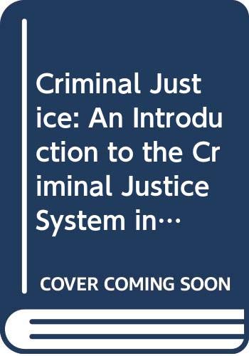 Criminal Justice: An Introduction to the Criminal Justice System in ...