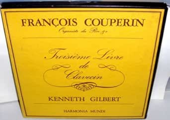 François Couperin, Kenneth Gilbert - Couperin: Troisieme Livre De ...