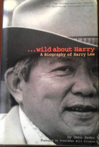 Wild About Harry: A Biography of Harry Lee: Deno Seder: 9780930987015 ...