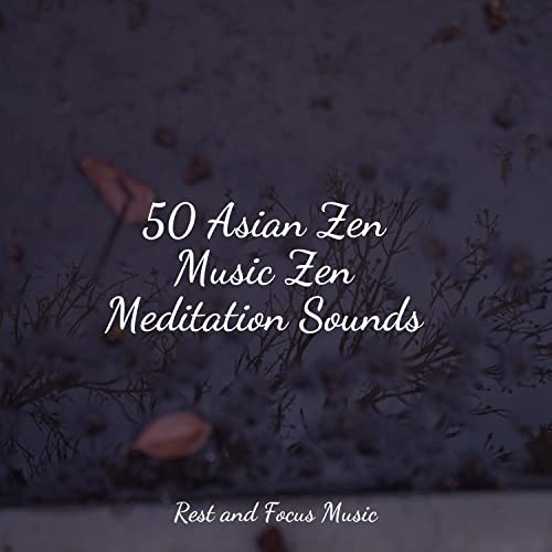 50 Asian Zen Music Zen Meditation Sounds by Chillout Lounge, Zen ...