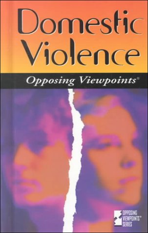 Opposing Viewpoints Series - Domestic Violence (hardcover edition ...