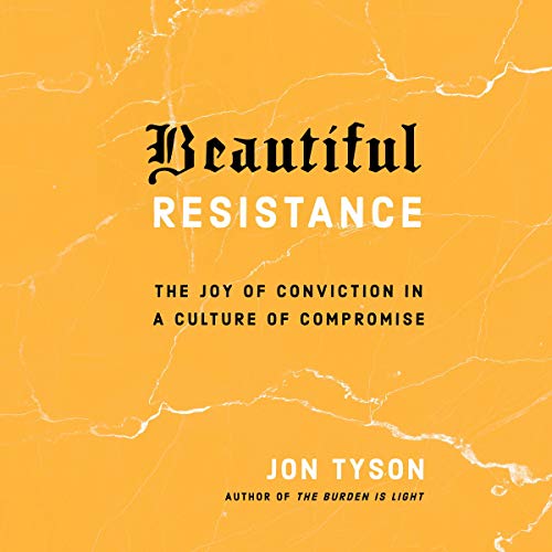 Amazon.com: Beautiful Resistance: The Joy of Conviction in a Culture of ...