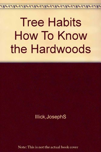 Tree habits;: How to know the hardwoods,: Illick, J.S.: 9781111163136 ...