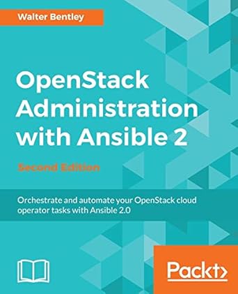 Amazon.com: OpenStack Administration with Ansible 2 - Second Edition: 9781787121638: Bentley ...