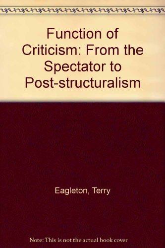 The function of criticism: From the Spectator to post-structuralism ...