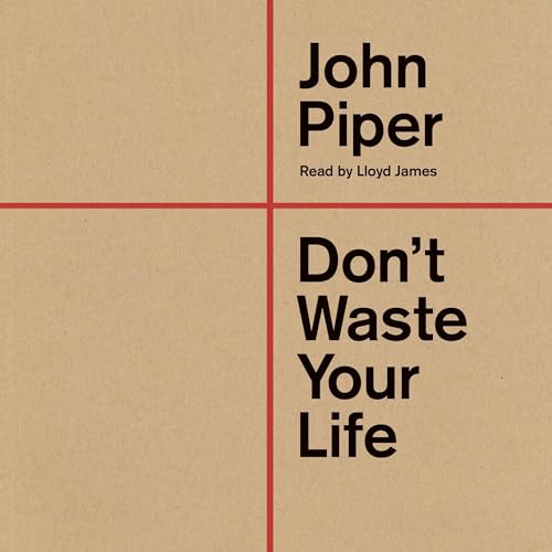 Don't Waste Your Life (Second Edition) (Audio Download): John Piper ...