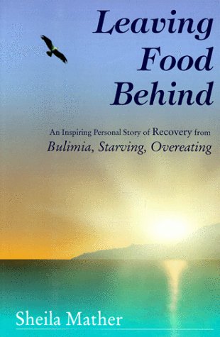 Leaving Food Behind: An Inspiring Personal Story of Recovery from ...