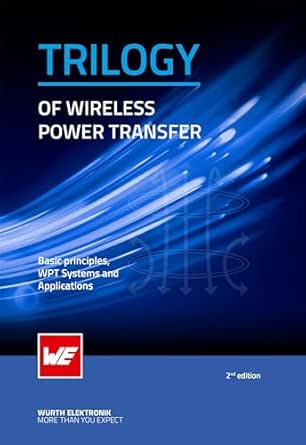 Trilogy of Wireless Power Transfer: Basic principles, WPT Systems and ...