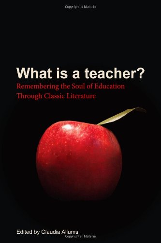 What Is a Teacher? : Remembering the Soul of Educa: 9780615830544 ...