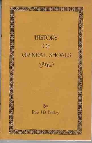 History Of Grindal Shoals: Bailey, Rev. J. D.: Amazon.com: Books