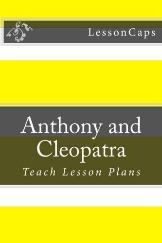 Anthony and Cleopatra: Teach Lesson Plans: LessonCaps: 9781482576962 ...