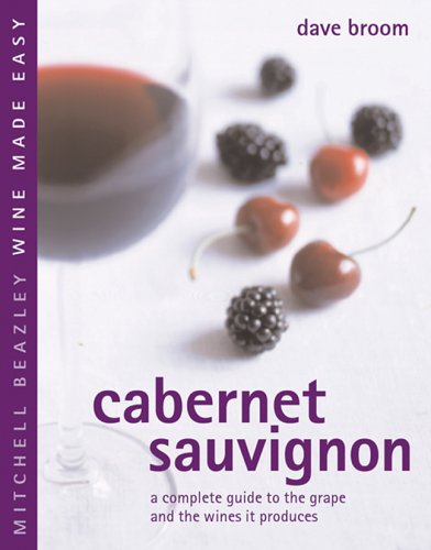 Cabernet Sauvignon: A Complete Guide to the Grape and the Wines It Produces (Mitchell Beazley ...