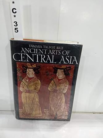 Ancient arts of Central Asia: RICE, TAMARA TALBOT: 9780500200308 ...